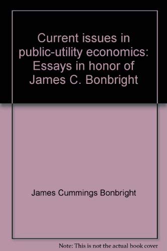 Current issues in public-utility economics: Essays in honor of James C ...