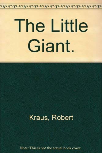 The Little Giant.: Kraus, Robert: 9780060232375: Amazon.com: Books