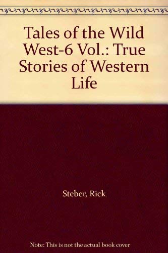 Tales of the Wild West-6 Vol.: True Stories of Western Life: Rick ...