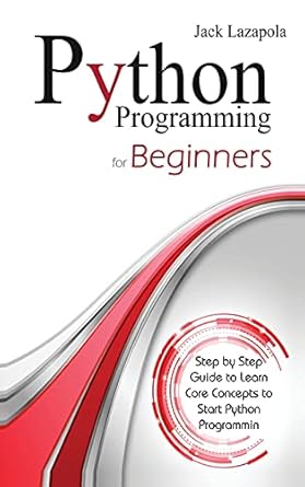 Buy Python Programming For Beginners: Step by Step Guide to Learn Core ...
