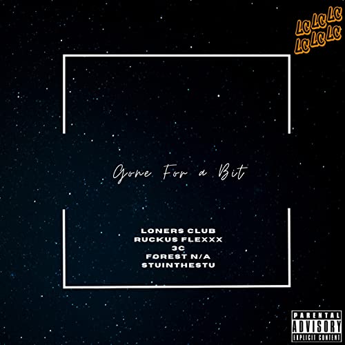 Gone For a Bit de Loners Club feat. Ruckus Flexxx, 3C, Forest N/A ...