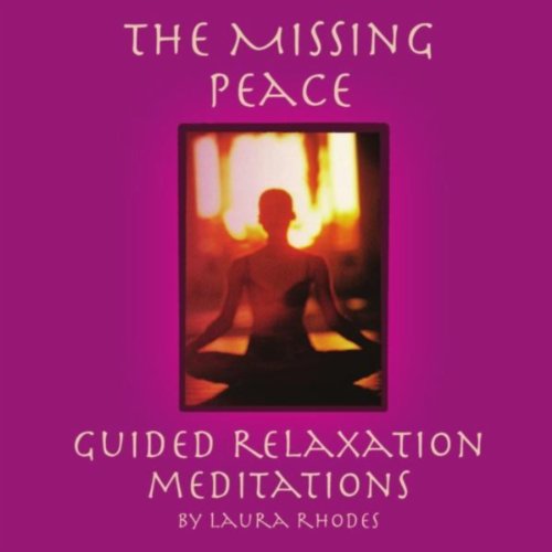 The Missing Peace - Guided Relaxation Meditations by Laura Rhodes on ...