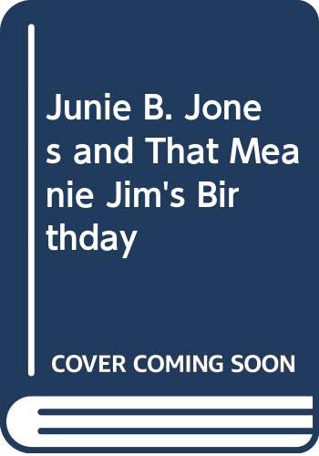 Junie B. Jones and That Meanie Jim's Birthday: Park, Barbara, Brunkus ...