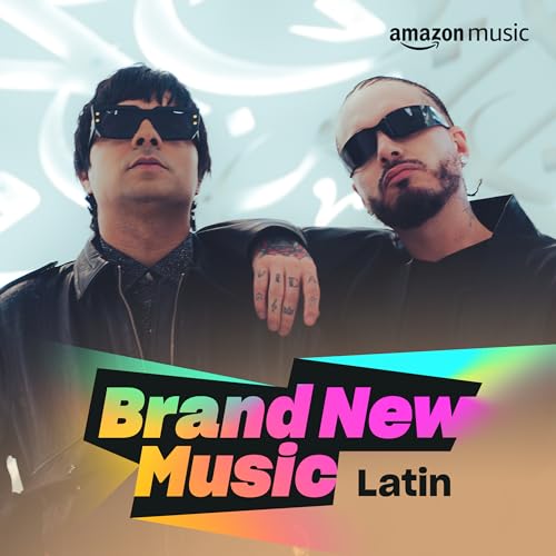 Brand New Music Latin Playlist on Amazon Music Unlimited
