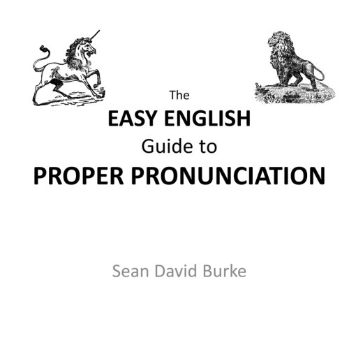 The Easy English Guide to Proper Pronunciation: For Teachers of ESL and ...