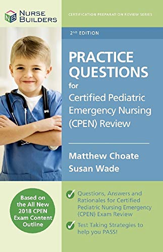 Practice Questions for Certified Pediatric Emergency Nursing (CPEN ...