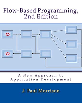 Flow-Based Programming, 2nd Edition: A New Approach to Application ...