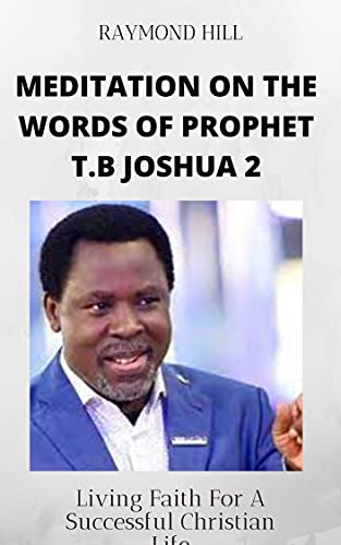 MEDITATION ON THE WORDS OF PROPHET T.B JOSHUA (BOOK 2): LIVING FAITH ...