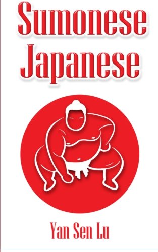 Sumonese Japanese: Language Book, Sumo Guide, and Textbook in One: Lu ...