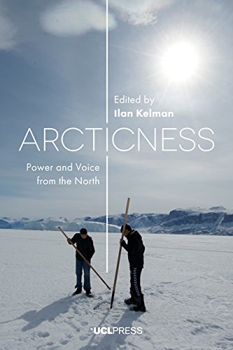 Arcticness: Power and Voice from the North 1, Kelman, Ilan, Kelman ...
