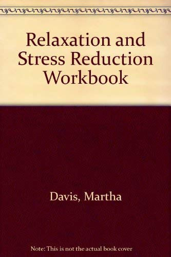 Relaxation and Stress Reduction Workbook: Davis, Martha, Eshelman ...