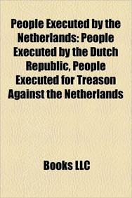 People Executed by the Netherlands: Tadashige Daigo, Hanns Albin Rauter ...