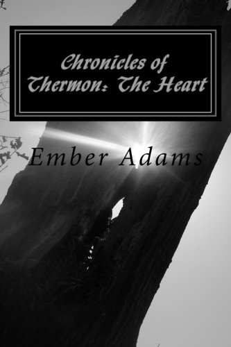 Chronicles of Thermon: The Heart: Adams, Ember L.: 9781468112733 ...