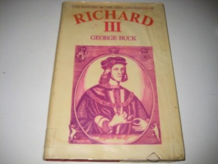 The history of the life and reigne of Richard the Third: Buck, George ...