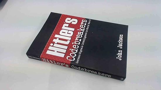 Hitler's Codebreakers: German Signals Intelligence in World War 2 ...