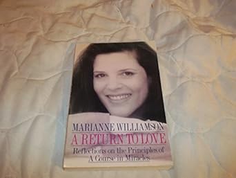 A Return to Love: Reflections on the Principles of a Course in Miracles ...