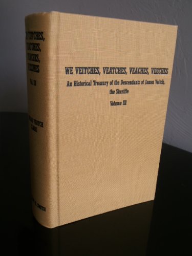 We Veitches, Veatches, Veaches, Veeches: An historical treasury of the ...
