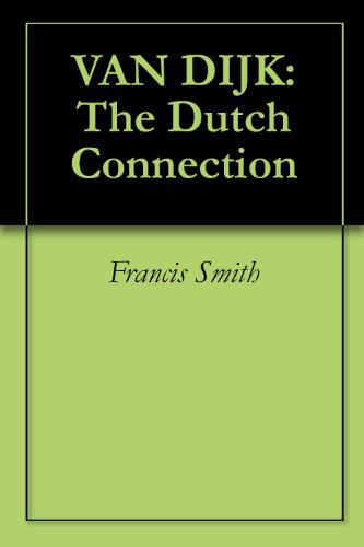 Amazon.com: VAN DIJK: The Dutch Connection eBook : Smith, Francis: Books