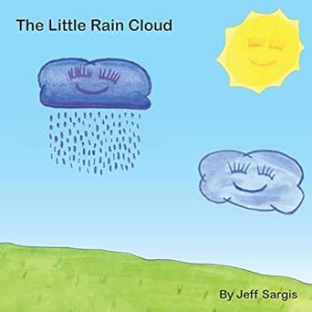 The Little Rain Cloud: Sargis, Jeff: 9781500688042: Amazon.com: Books