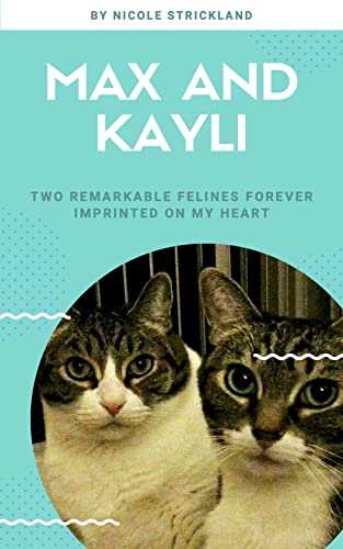 Amazon.co.jp: Max and Kayli: Two Remarkable Felines Forever Imprinted ...