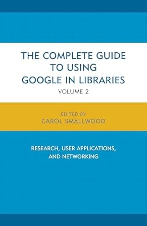 Amazon.com: The Complete Guide to Using Google in Libraries: Research ...