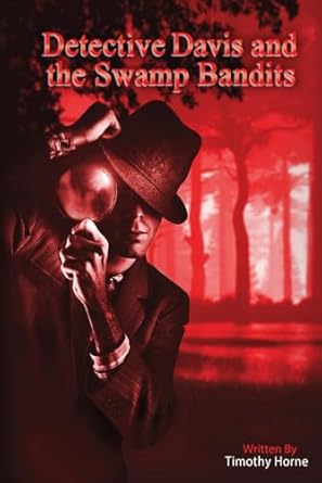 Amazon.com: Detective Davis and the Swamp Bandits: 9798850094232: Horne, Timothy: Books