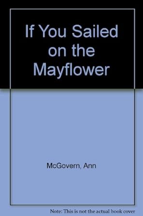 Amazon.com: If You Sailed on the Mayflower: 9780590171229: McGovern ...