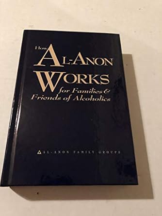How Al-Anon Works for Families & Friends of Alcoholics: Al-Anon Family ...
