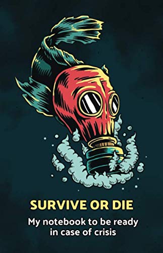 Survive or die - My prepper notebook: Notebook for prepper men to be ...