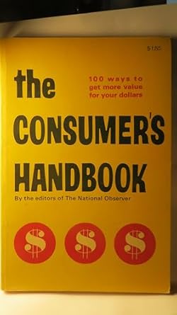 The consumer's handbook;: 100 ways to get more value for your dollars ...