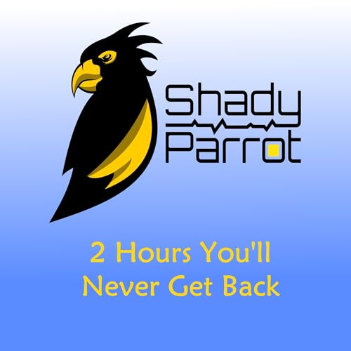 Play 2 Hours You'll Never Get Back by Shady Parrot on Amazon Music