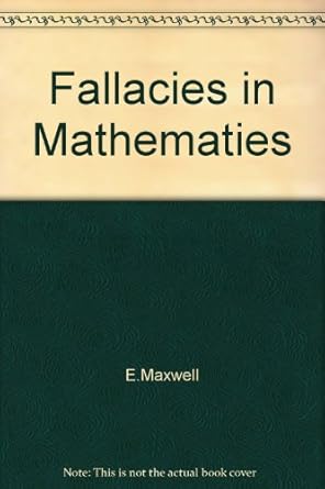 Fallacies in Mathematies: E.Maxwell: Amazon.com: Books