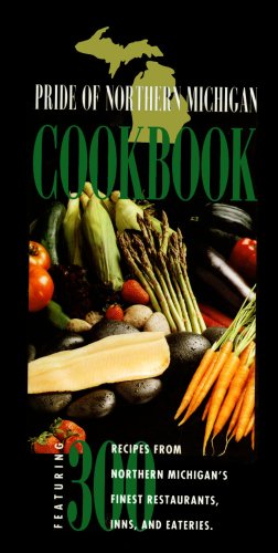 Pride of Northern Michigan Cookbook: 300 Recipes from Northern Michigan ...