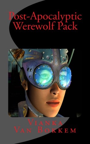 Post-apocalyptic Werewolf Pack: Van Bokkem, Vianka: 9781507609873 ...