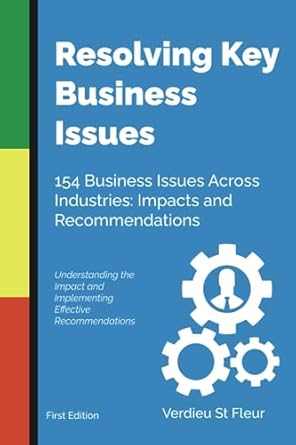 Resolving Key Business Issues: 154 Business Issues Across Industries ...