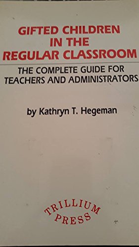 Gifted Children in the Regular Classroom: The Complete Guide for ...