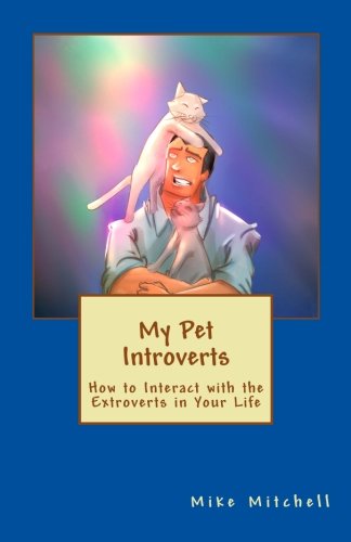 My Pet Introverts: Mitchell, Mike: 9781514246160: Books - Amazon.ca