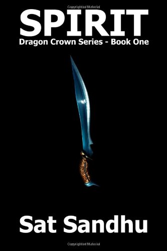 Spirit (Dragon Crown): Amazon.co.uk: Sandhu, Sat: 9781453785881: Books