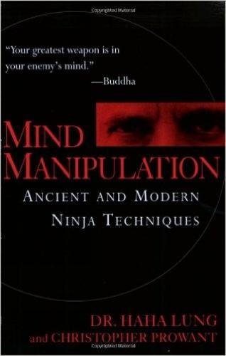 Mind Manipulation: Ancient and Modern Ninja Techniques: Lung, Dr. Haha ...