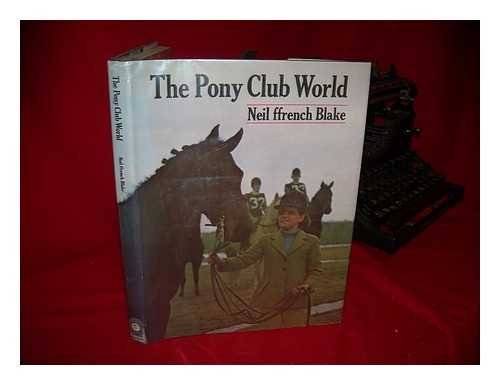 The Pony Club world: Blake, Neil Ffrench: Amazon.com: Books