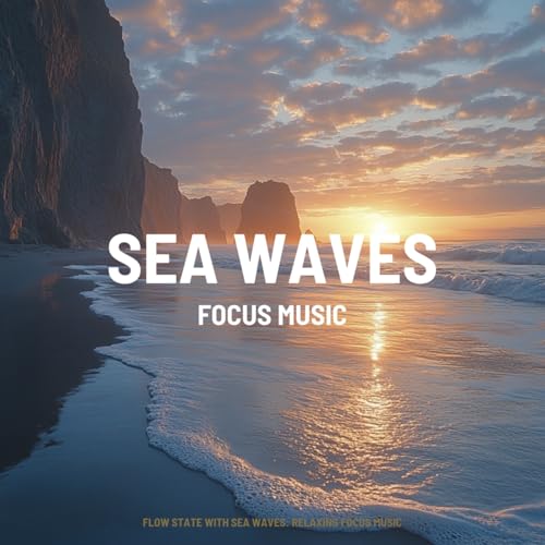 Amazon Music - FOCUS MUSICのFlow State with Sea Waves: Relaxing Focus Music - Amazon.co.jp