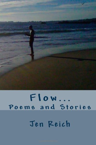 Flow: Poems and Stories: Reich, Jen: 9781463621315: Amazon.com: Books