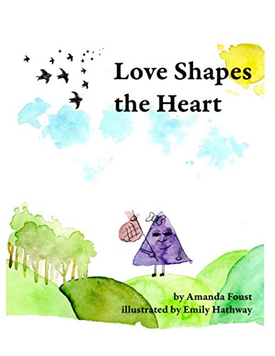 Love Shapes The Heart: Foust, Mrs Amanda, Hathway, Emily: 9781698602745 ...