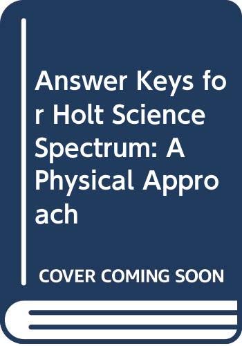 Answer Keys for Holt Science Spectrum: A Physical Approach: Holt ...