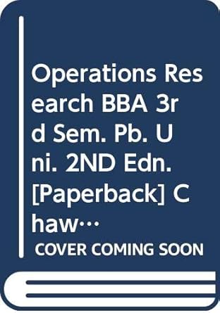 Operations Research BBA 3rd Sem. Pb. Uni. 2ND Edn.: Chawla K.K., Gupta ...