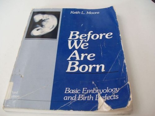 Amazon.com: Before We Are Born: Basic Embryology and Birth Defects ...
