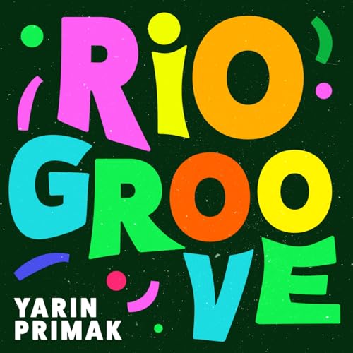 Écouter Rio Groove de Yarin Primak sur Amazon Music Unlimited