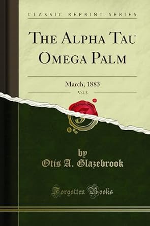 The Alpha Tau Omega Palm, Vol. 3: March, 1883 (Classic Reprint ...
