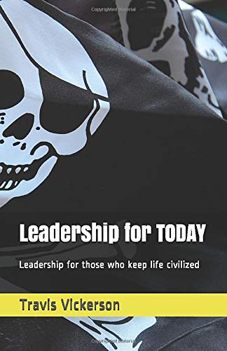 Leadership for TODAY: Leadership for those who keep life civilized ...