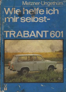 Wie helfe ich mir selbst Trabant 601 : Amazon.de: Bücher